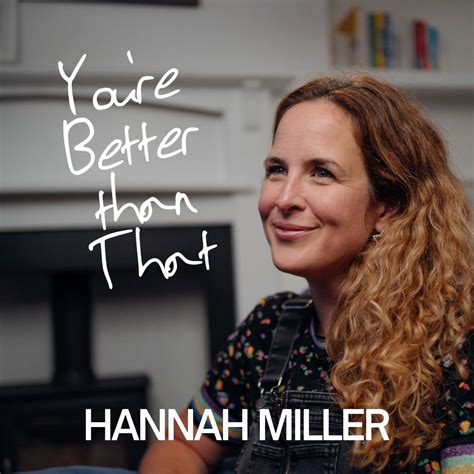 Launching Youre Better Than That Podcast Hannah Miller — Sidekick