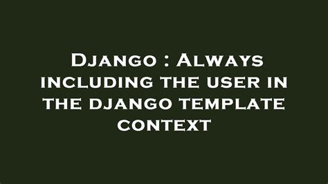 Django Always Including The User In The Django Template Context Youtube