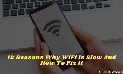 12 Reasons Why WiFi Is Slow And How To Fix It 2025 Technowizah