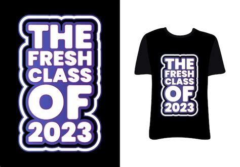 Premium Vector Class Of 2023 Tshirt Graduation Shirts The Fresh Class Of 2023