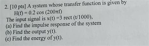 Solved Pts A System Whose Transfer Function Is Given Chegg