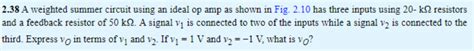 [solved] 2 38 a weighted summer circuit using an ideal op