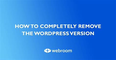 How To Remove The Wordpress Version Completely