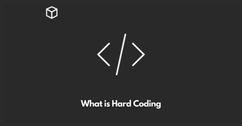 What Is Hard Coding Programming Cube What Is Hard Coding Programming Cube