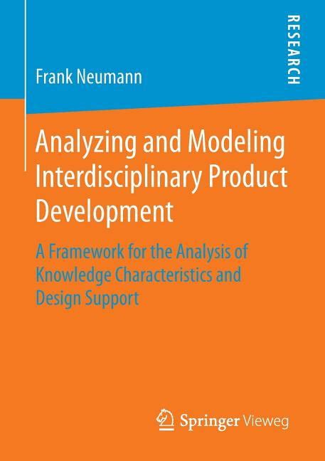 Analyzing And Modeling Interdisciplinary Product Development A Framework For The Analysis Of