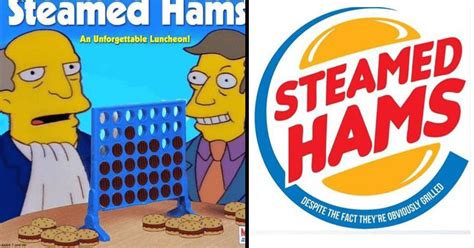 Steamed Hams Is The Greatest Meme Of All Time It Will Never Die