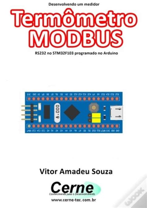 Desenvolvendo Um Medidor Termômetro Modbus Rs232 No Stm32f103 Programado No Arduino De Vitor