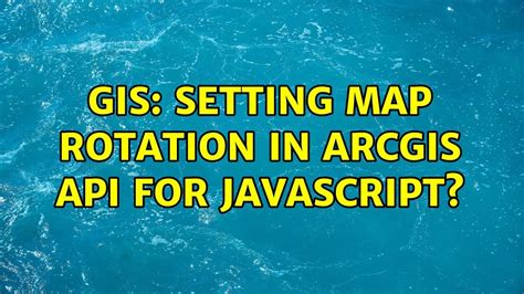 Gis Setting Map Rotation In Arcgis Api For Javascript Youtube