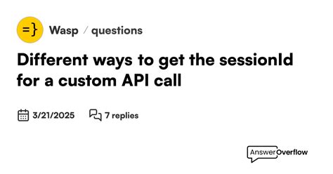 Different Ways To Get The Sessionid For A Custom Api Call Wasp