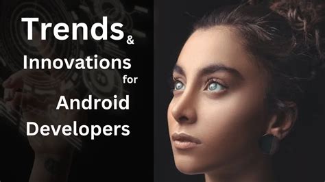 Trends And Innovations For Android Developers Haseebtech