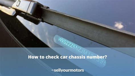 How To Check Car Chassis Number Sell Your Motors Blog