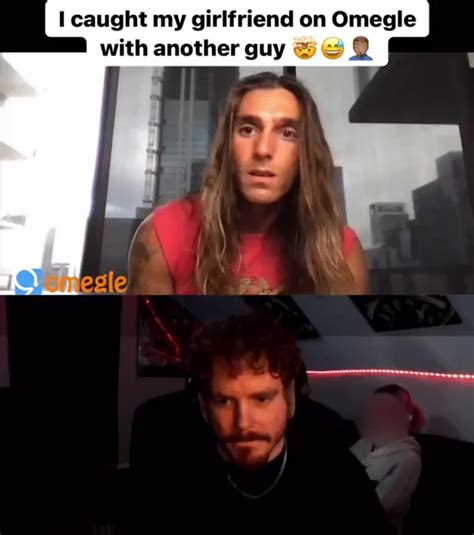 I Caught My Girlfriend On Omegle With Another Guy Rsipstea