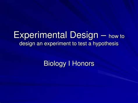 Ppt Experimental Design How To Design An Experiment To Test A Hypothesis Powerpoint