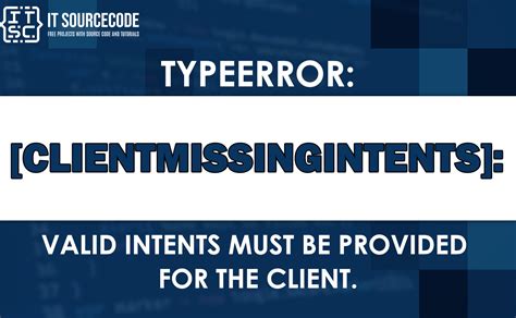 Typeerror Clientmissingintents Valid Intents Must Be Provided For