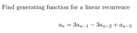 solved find generating function for a linear recurrence an