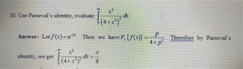 Solved Use Parseval S Identity Evaluate X X Dxgive Chegg