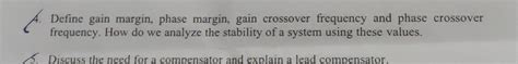 Solved 4 Define Gain Margin Phase Margin Gain Crossover