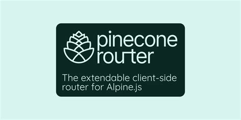 Github Pinecone Router Router The Feature Packed Router For Alpine Js