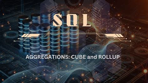 Sql Advanced Aggregations With Cube E Rollup Towards Data Engineering