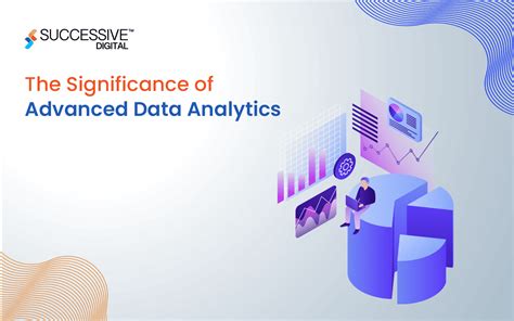The Significance Of Advanced Data Analytics Successive Digital