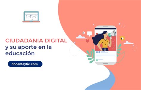 Ciudadanía Digital Y Su Aporte En La Educación Docente Tic
