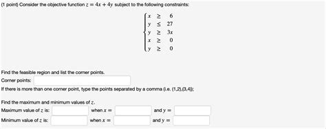 Solved 1 Point Consider The Objective Function Z 4x 4y