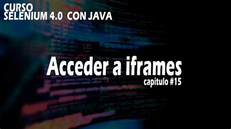 🚀🔴capitulo 15 Selenium 40 Manejo De Iframes Youtube