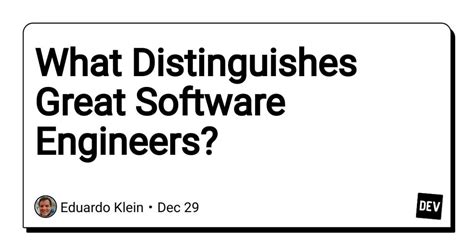 what distinguishes great software engineers r devto