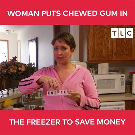 Woman Re Uses Chewed Gum By Freezing It Extreme Cheapskates Money Dental Floss Woman Kia