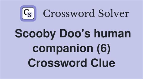 Scooby Doos Human Companion 6 Crossword Clue Answers Crossword