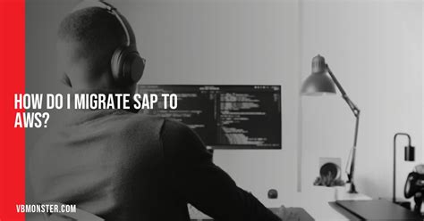How Do I Migrate Sap To Aws Vb Monster