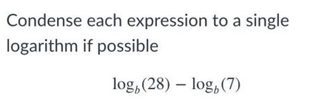 Solved Condense Each Expression To A Single Logarithm If Chegg Com