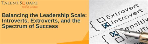 Balancing The Leadership Scale Introverts Extroverts And The Spectrum Of Success