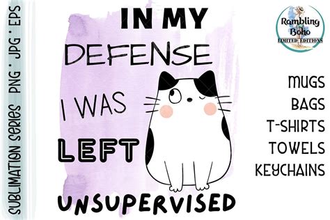 In My Defense I Was Left Unsupervised Graphic By Ramblingboho