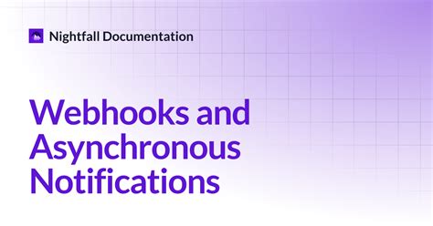 Webhooks And Asynchronous Notifications Nightfall Documentation