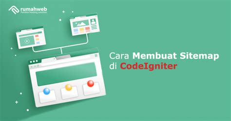 Cara Membuat Sitemap Di Codeigniter Rumahweb Journal
