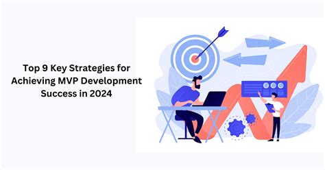 Top 9 Key Strategies For Achieving Mvp Development Success In 2024 By Techno Softwares Medium