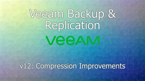 veeam backup and replication v12 compression improvements veeam