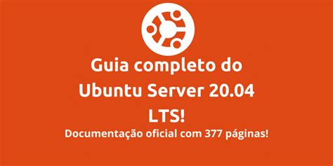 Guia Para Ubuntu Server 20 04 Lts Com 377 Páginas Faça O Download Sempreupdate