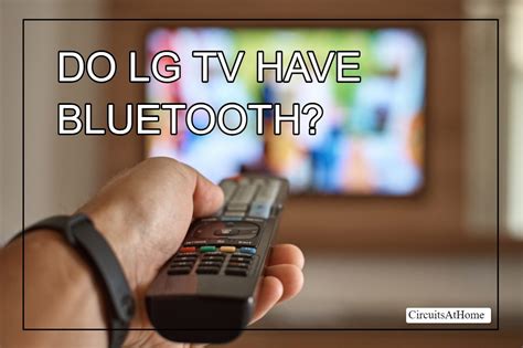 Do LG TVs Have Bluetooth Find Out Everything Here Circuits At Home