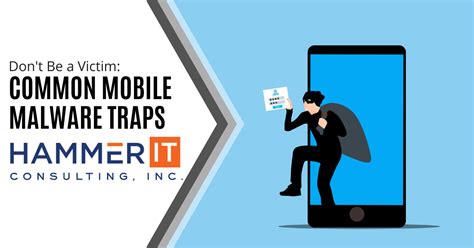 Mobile Malware Traps Commonly Overlooked Hammer It Consulting