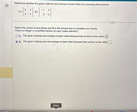 solved determine whether the given matrices are inverses of