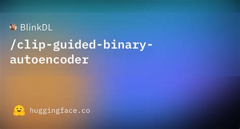 blinkdl clip guided binary autoencoder at main