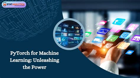 Pytorch For Machine Learning Unleashing The Power