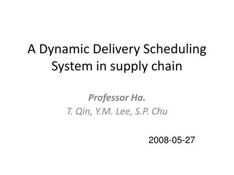 Ppt A Dynamic Delivery Scheduling System In Supply Chain Powerpoint Presentation Id 1717533