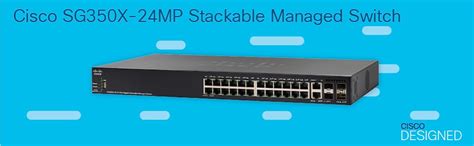 CISCO DESIGNED SG X MP Stackable Managed Switch With Gigabit Ethernet GbE Ports Plus