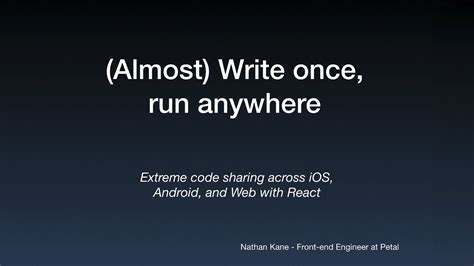 Almost Write Once Run Everywhere With React Nathan Kane Reactnyc