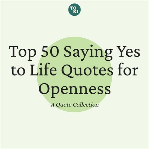 Best Saying Yes To Life Quotes For Openness Top 50