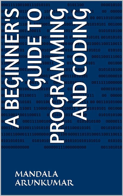 A Beginners Guide To Programming And Coding Ebook Arunkumar Mandala Books