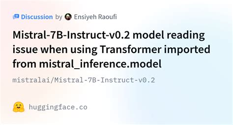 Mistralaimistral 7b Instruct V02 · Mistral 7b Instruct V02 Model Reading Issue When Using
